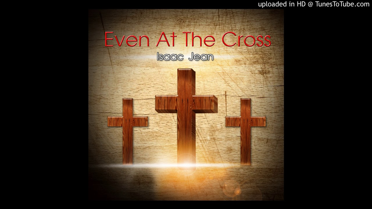 Even At The Cross - YouTube