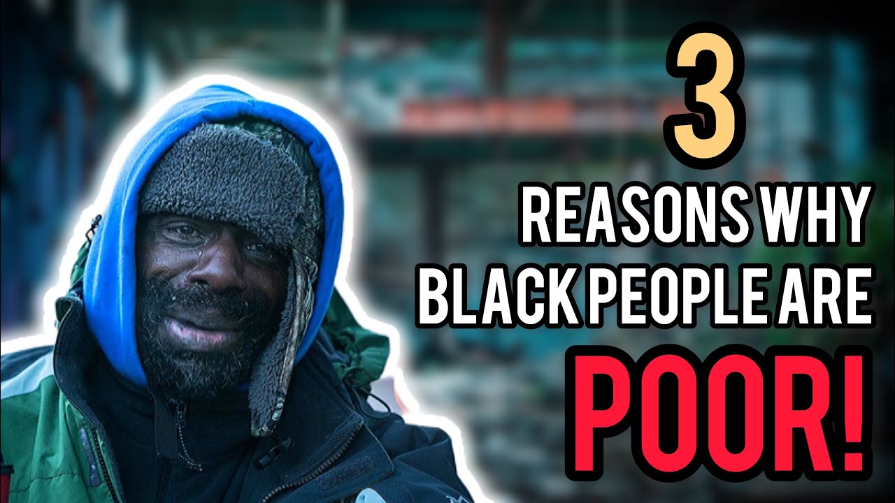 3 Reasons Why Black People Are POOR And 3 Ways To Solve It! - YouTube