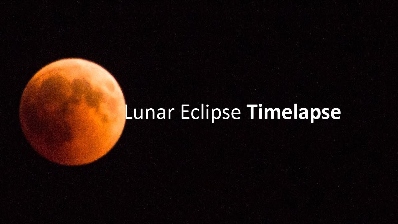 Lunar Eclipse Timelapse - YouTube