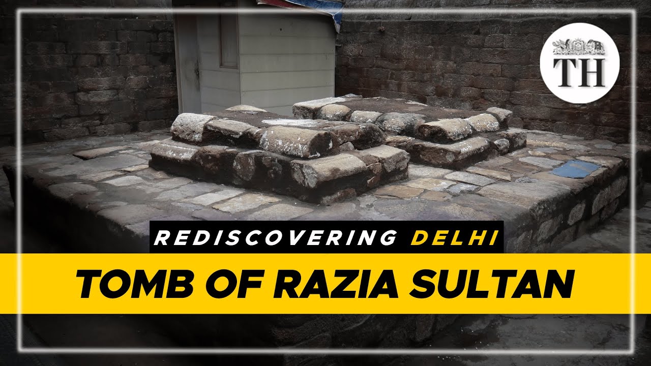 Razia Sultan’s tomb: Delhi’s very own princess lies forgotten | The ...