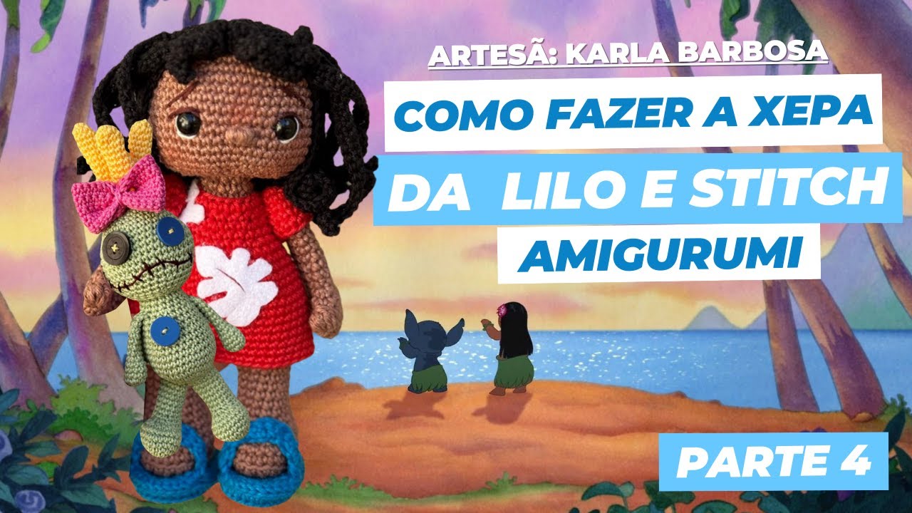 Como Fazer a Xepa em Amigurumi da Lilo & Stitch - Parte 4 - YouTube