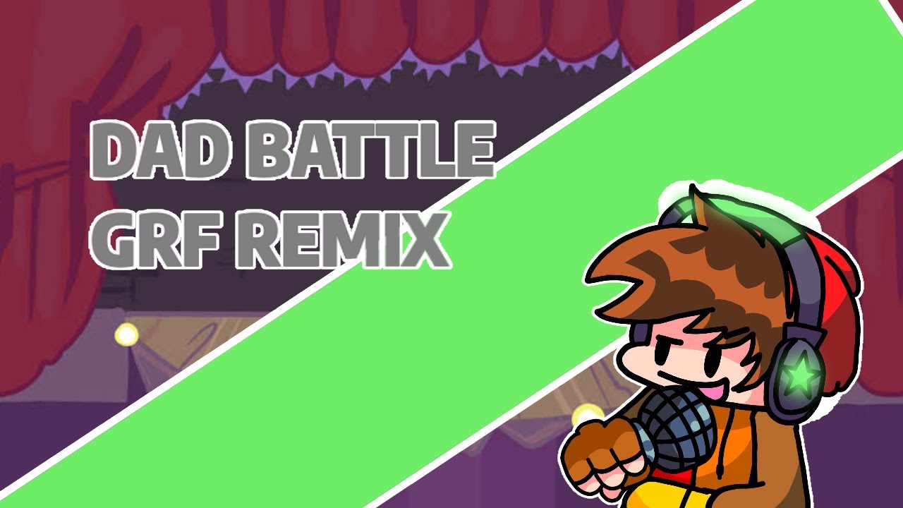 Dad Battle GRF Remix(True Remix) - YouTube