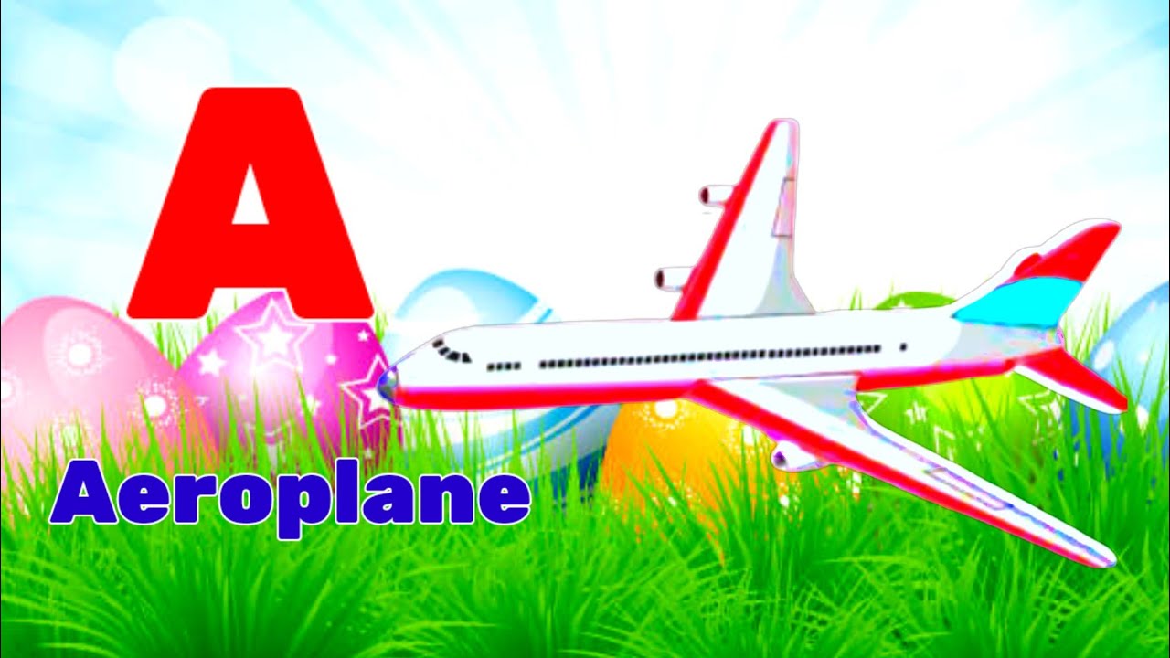 A for aeroplane, a for apple, english alphabets, abcd alphabet song ...
