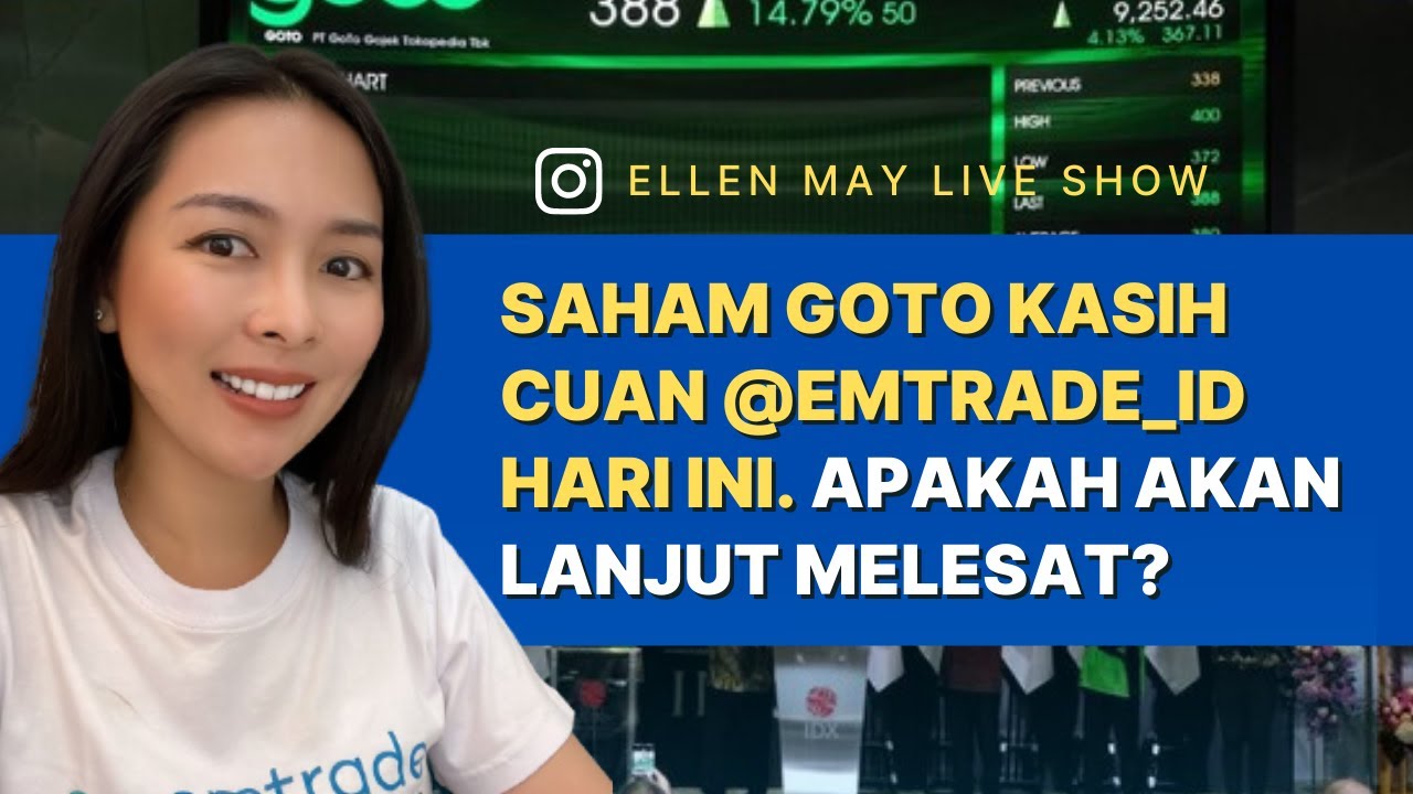 Ellen May Live Show: Saham GOTO Kasi Cuan @emtrade_id Hari Ini. Apakah ...