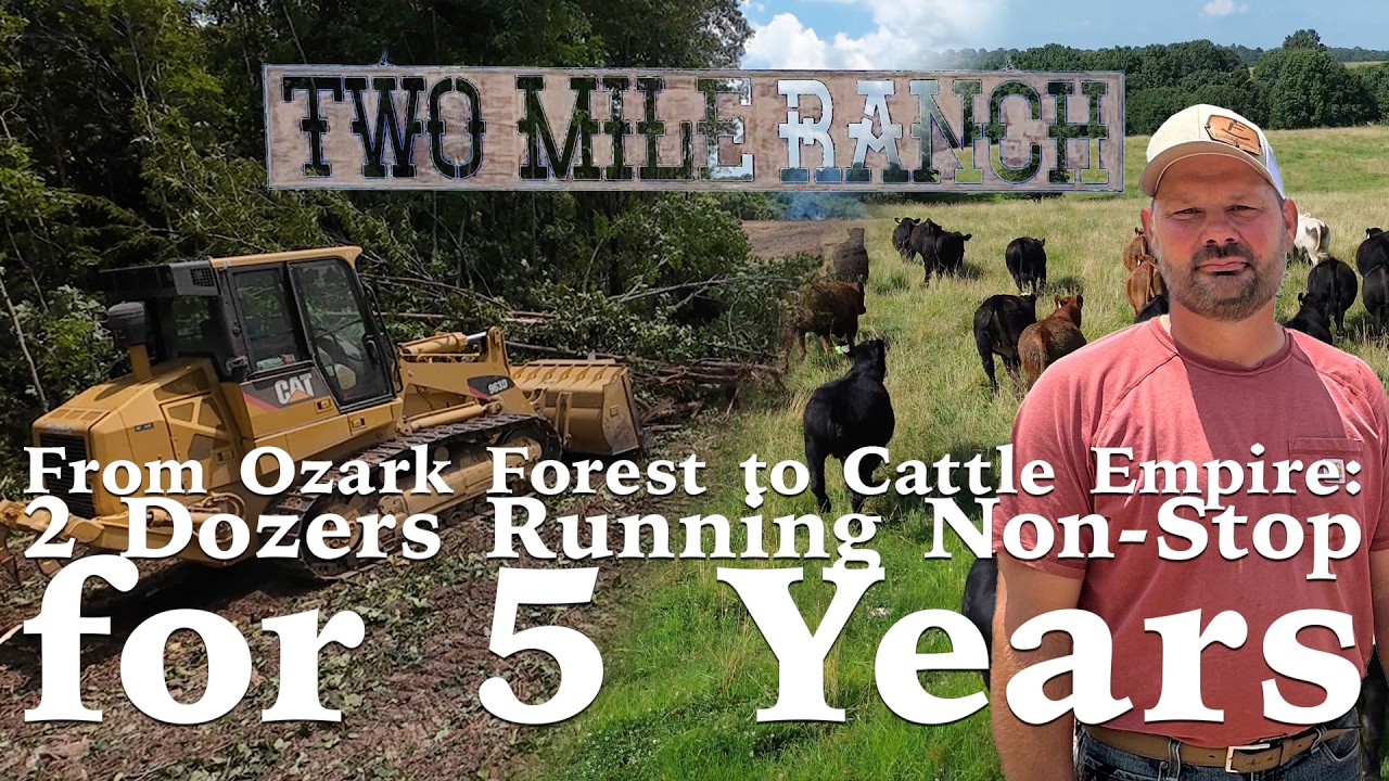 From Ozark Forest to Cattle Empire: 2 Dozers Running Non-Stop for 5 ...
