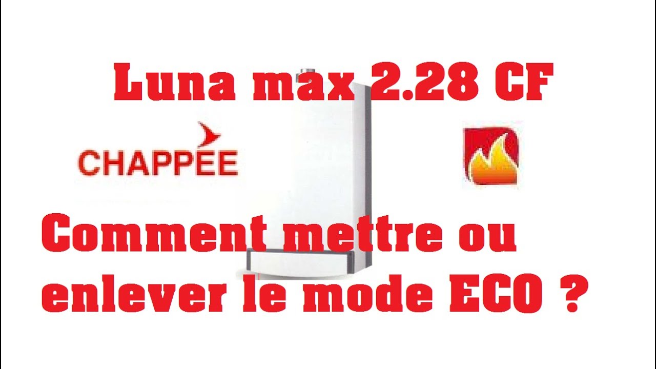 Comment enlever ou mettre le mode eco de votre chaudière Chappee Luna ...
