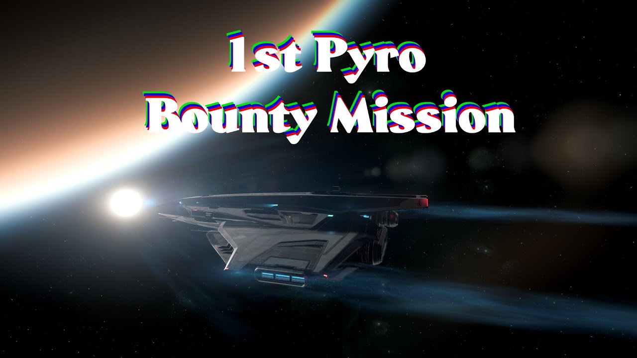 Star Citizen - Welcome to Pyro - 1st Pyro Bounty - LET'S GOOOOO!!!!!!!! - YouTube