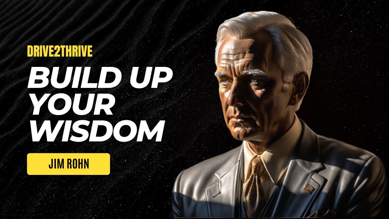 Build Up Your Wisdom | Timeless Lessons by Jim Rohn - YouTube