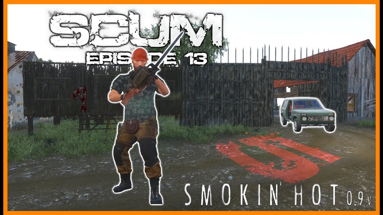 SCUM | SP5 | EP13 | A Base and Unlucky number 13!! | 0.9 Smokin' Hot| # ...