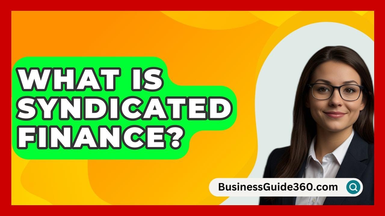 What Is Syndicated Finance? - BusinessGuide360.com - YouTube