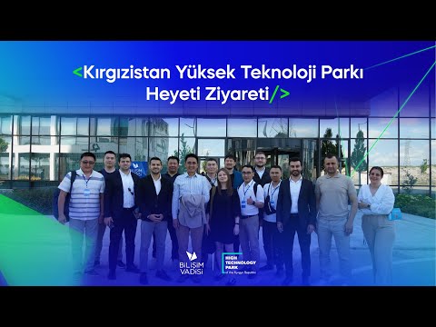 Kırgızistan Yüksek Teknoloji Parkı Heyeti Ziyareti