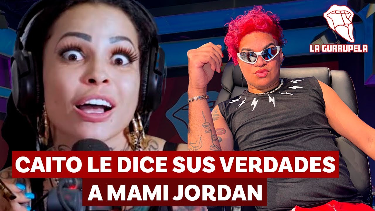 CAITO LE DICE SUS VERDADES A MAMI JORDAN & ACLARA PROBLEMA CON LA ...