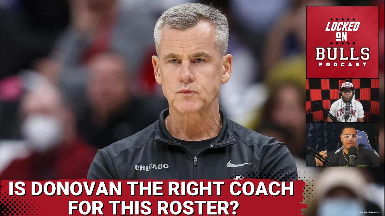 Is Billy Donovan The Right Coach For This Chicago Bulls Roster? - YouTube