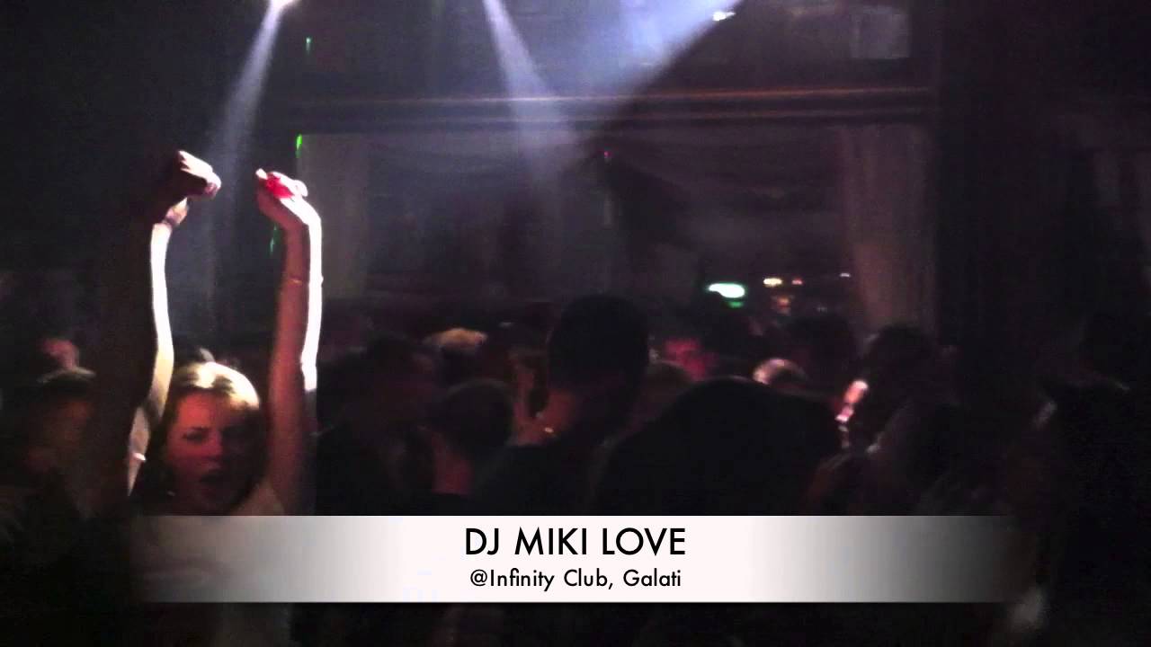 Dj Miki Love @ Infinity Club, Galati - YouTube