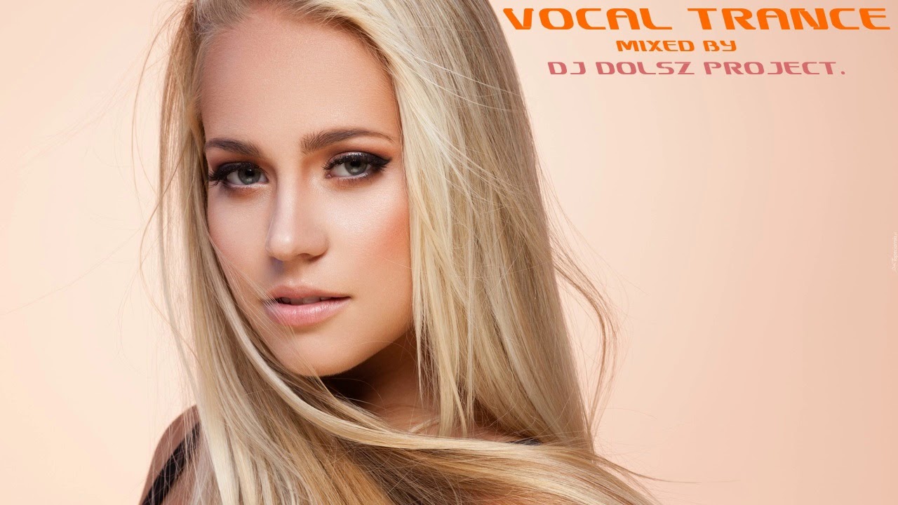 Beautiful female Vocal Trance mixed by Dj Dolsz Project#26 - YouTube