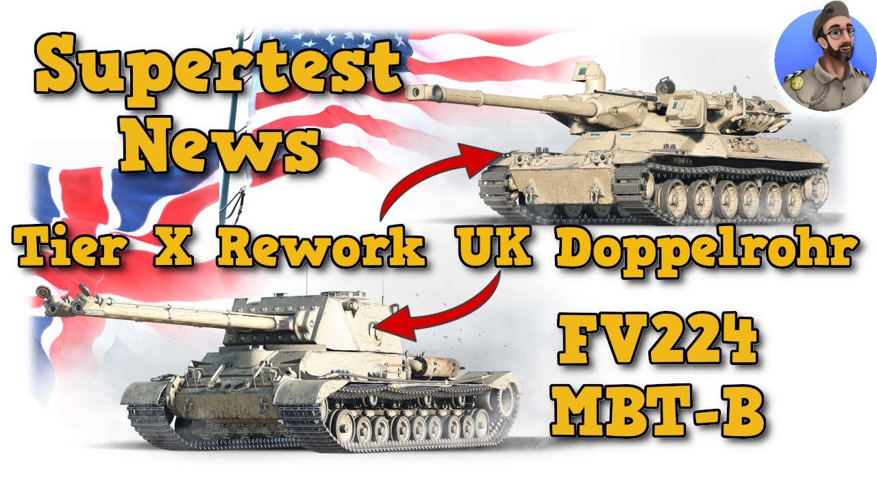 Supertest News - FV224 Chopper & MBT-B - US Tier 10 Rework & UK ...