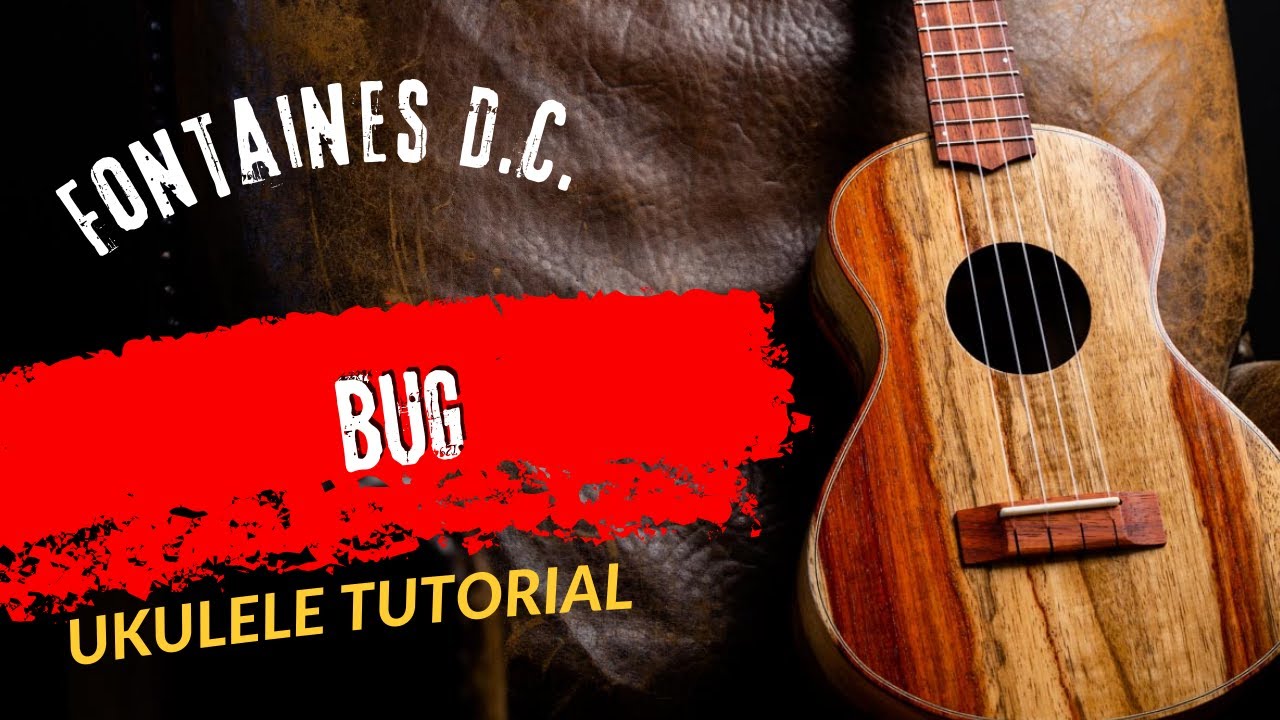 Ukulele Tutorial Fontaines D C Bug - YouTube
