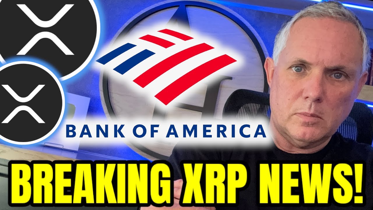 BREAKING XRP NEWS! BANK OF AMERICA AND US GOVERNMENT HAVE FLIPPED! XRP ...