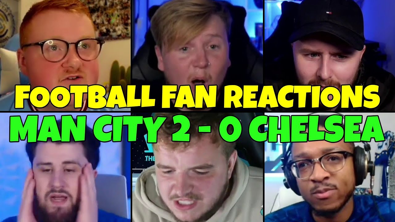 FOOTBALL FANS REACTION TO MAN CITY 2-0 CHELSEA | FANS CHANNEL - YouTube