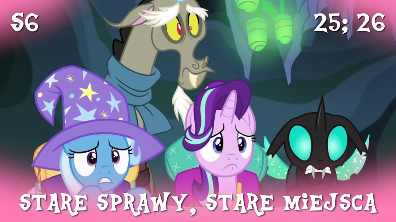 My Little Pony || Sezon 6 Odcinek 25; 26 || Stare sprawy, stare miejsca ...
