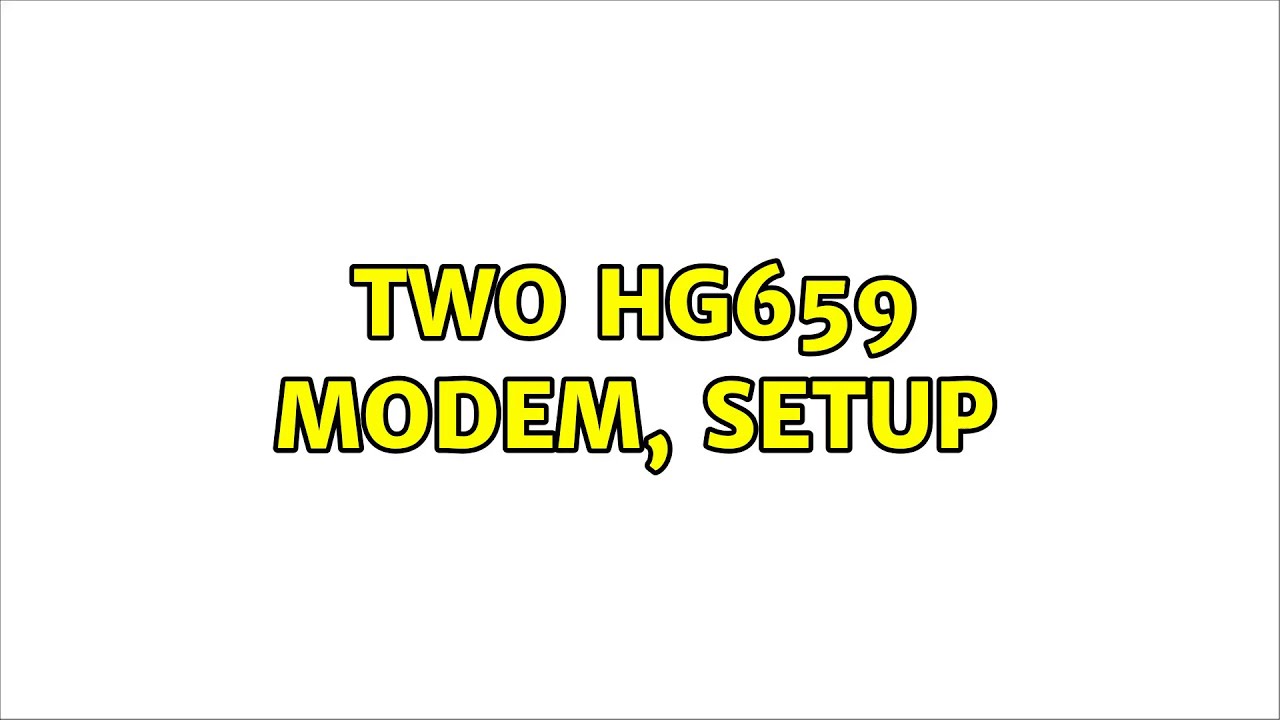 Two HG659 modem, setup - YouTube