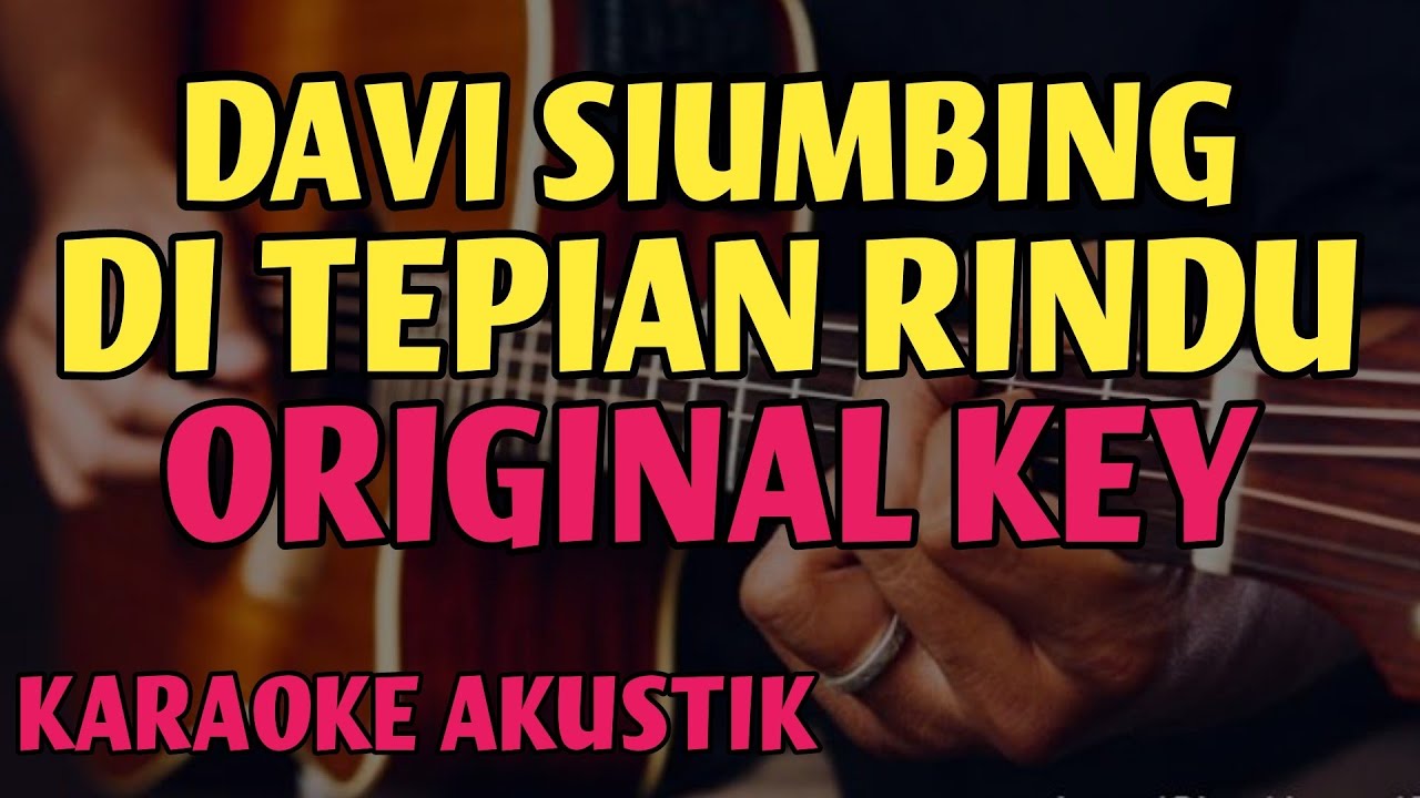Davi Siumbing - Di Tepian Rindu (Karaoke Akustik) | Pah Anakmu Mulai ...