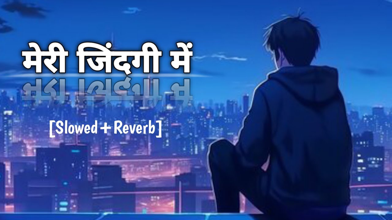 meri zindagi mein || lopi song new 2025 || Slowed Reverb || meri ...