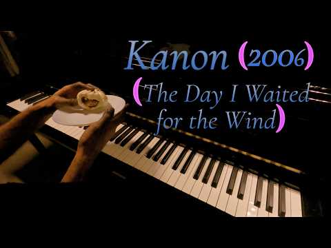Kanon (2006) - The Day I Waited for the Wind | Piano Cover