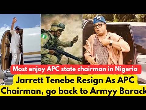 Emperor Jarrett Tenebe resign now as APC Chairman, go back to aŕmy Barack 