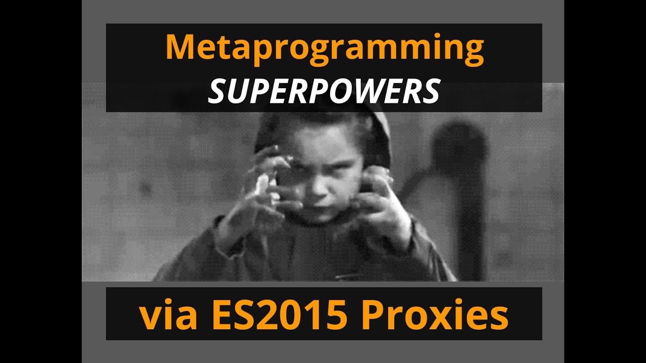 Metaprogramming Superpowers via ES2015 Proxies - YouTube