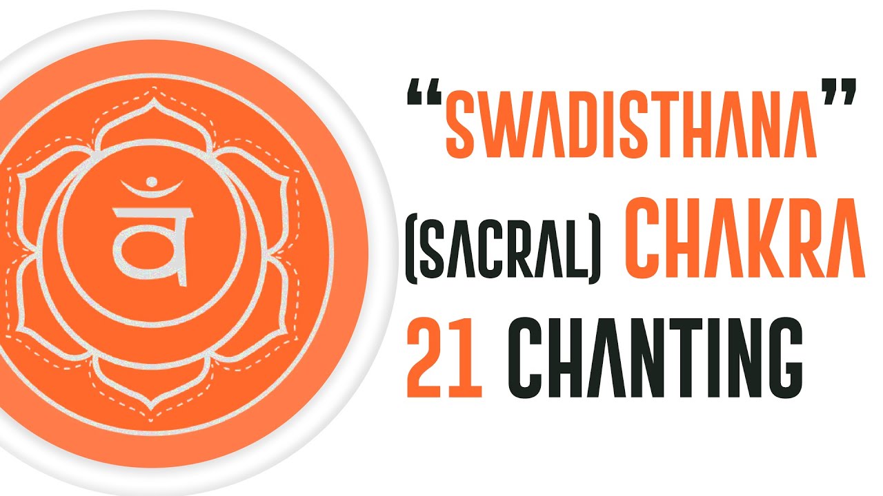 Sacral (Swadisthana) Chakra 21 Chanting for Healing Join Our Channel ...