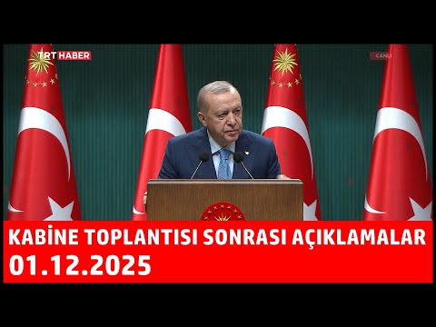 Cumhurbaşkanı Erdoğan'ın Kabine Toplantısı Sonrası Açıklamaları 1 Aralık 2025