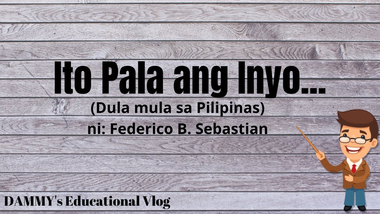 Ito Pala ang Inyo (Dula mula sa Pilipinas) I Dammy's Educational Vlog ...