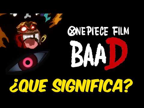 La Nueva Película: One Piece Film BAAD | ¿De qué tratará? - Teoria One Piece