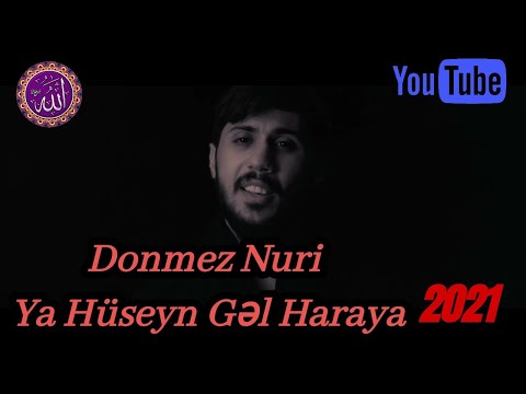Donmez Nuri - Ya Huseyn Gel Haraye 2021