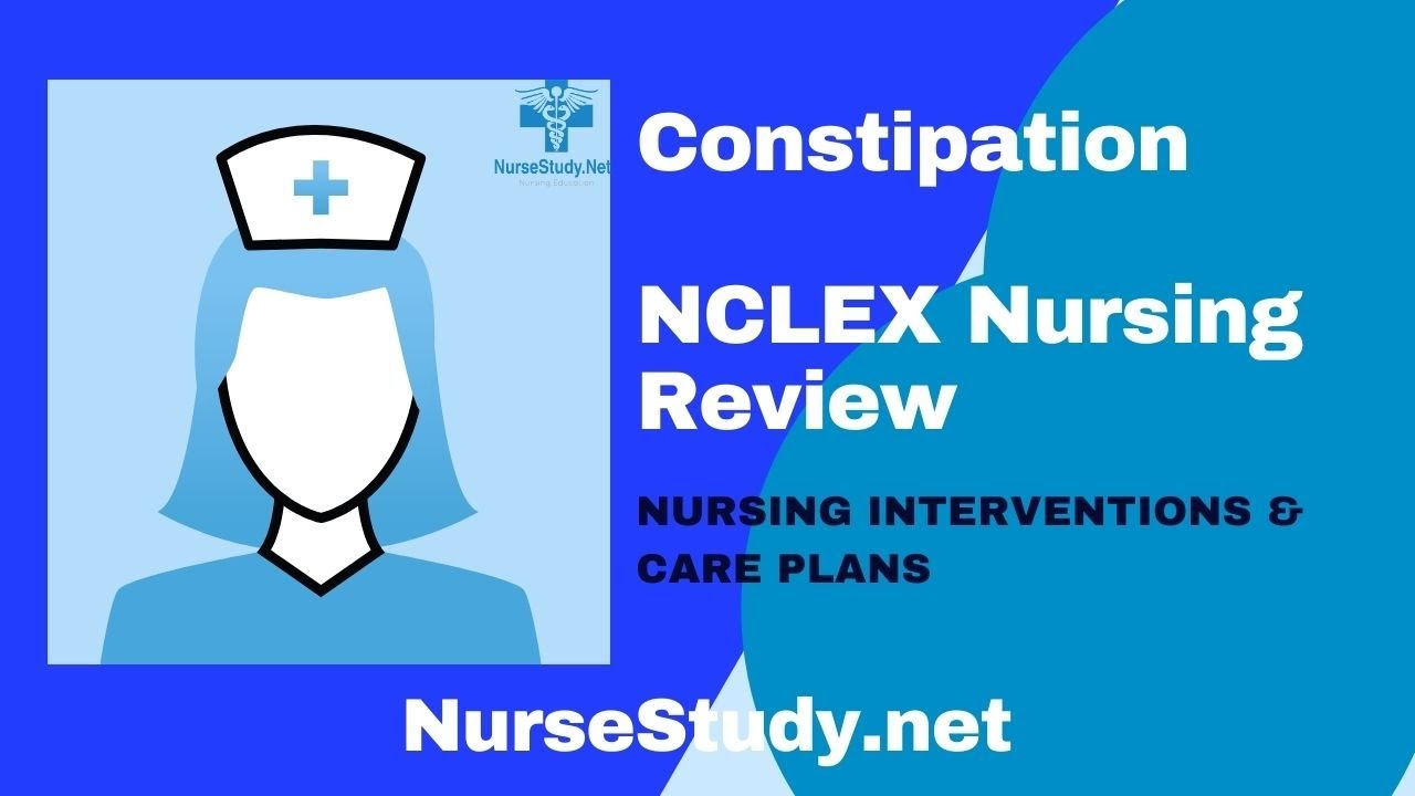 Constipation Nursing Care Plan Tutorial NCLEX Review - YouTube