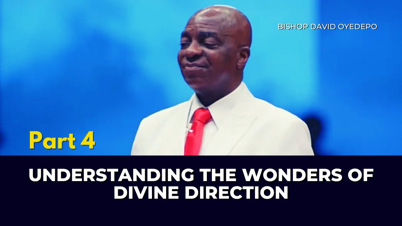 Understanding The Wonders Of Divine Direction - Pt.4 || Bishop David ...
