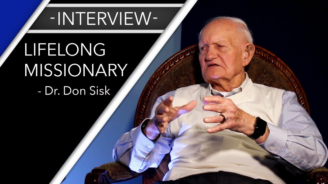 Interview With Lifelong Missionary - Dr. Don Sisk - YouTube