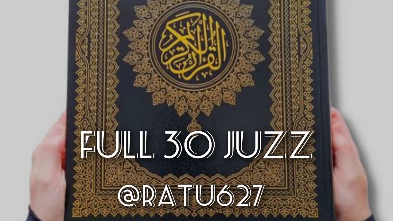 ALQURAN 30 JUZZ MERDU FULL 10 JAM (@RATU627). - YouTube