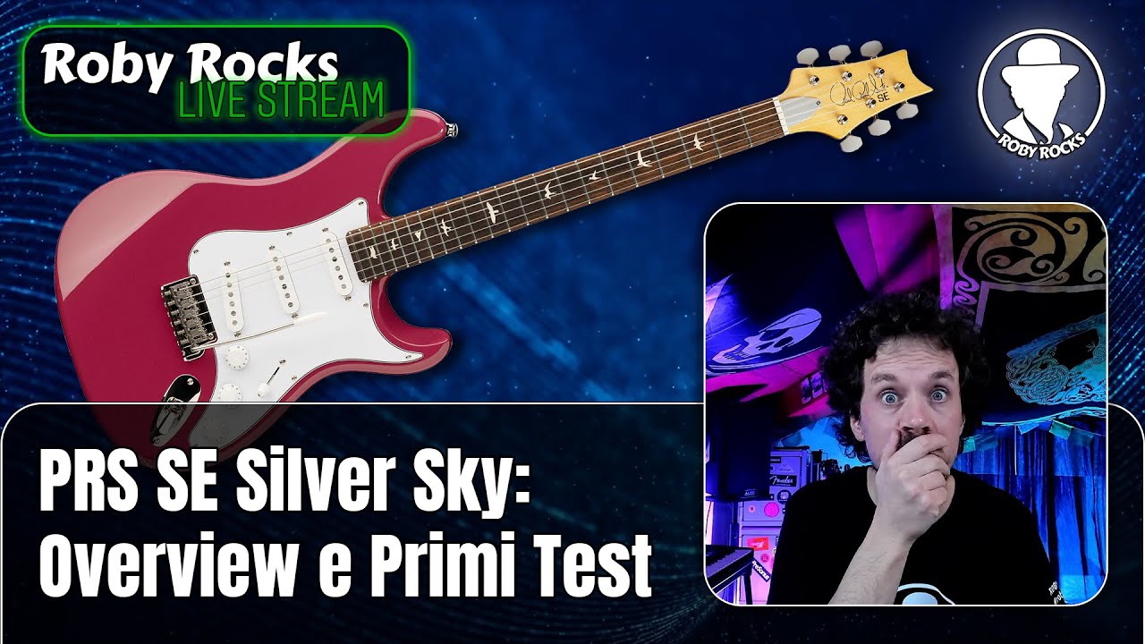 Roby Rocks Live | PRS SE Silver Sky: Overview e Prime Impressioni - YouTube