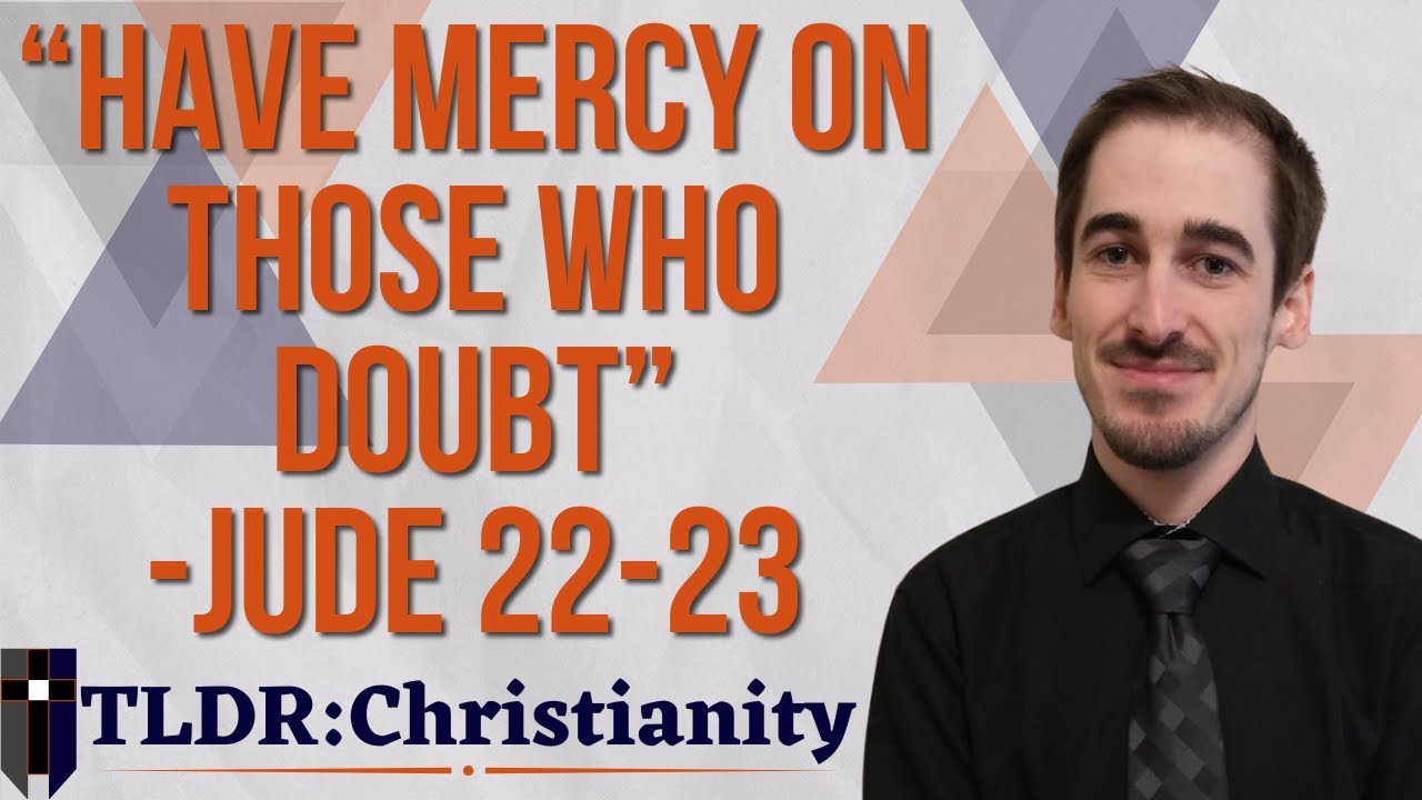 Responding Biblically to False Teaching, Jude 22-23 - TLDR:Christianity ...