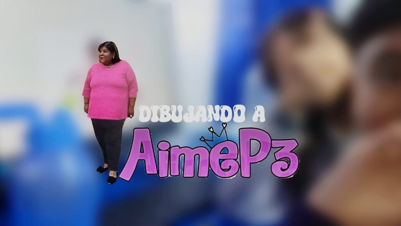 DIBUJANDO A AIMEP3 💋 | LOS CHIWIS DEL "D" (invitado especial Josué ...