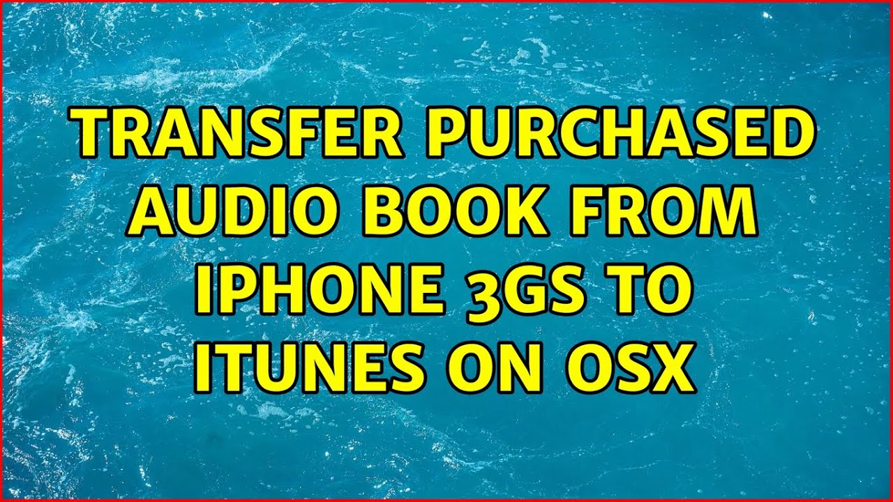Transfer Purchased Audio Book From IPhone 3GS To ITunes On OSX 3 Solutions YouTube transfer-purchased-audio-book-from-iphone-3gs-to-itunes-on-osx-3-solutions-youtube