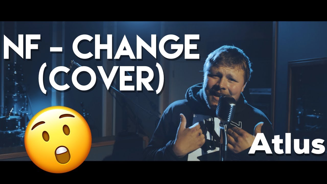 NF - Change (Cover by Atlus) - YouTube