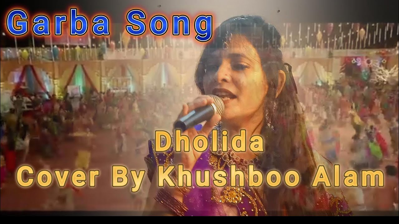 Dholida ll (Garba Song)ll Cover By Khushboo Alam ll loveratri ll - YouTube