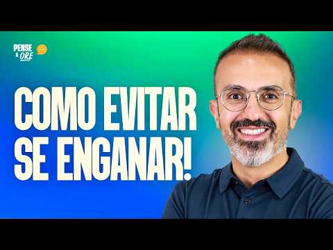 COMO EVITAR SE ENGANAR! | PENSE & ORE