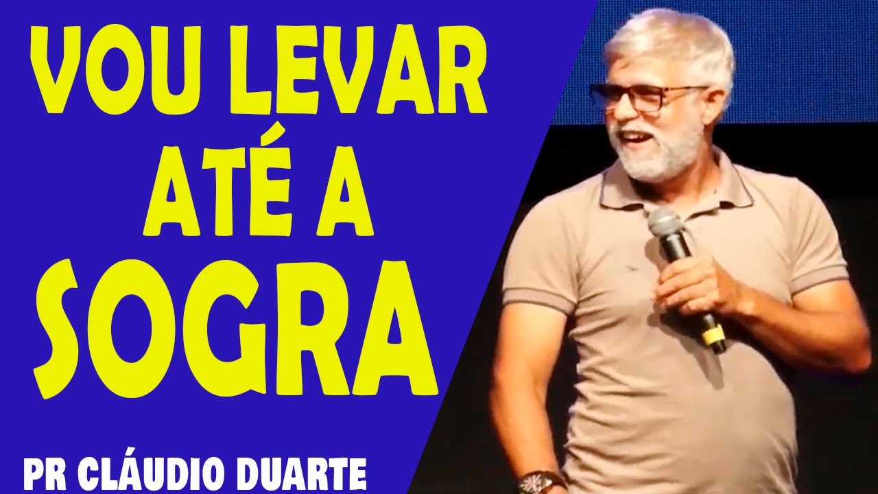 Claudio Duarte: VOU LEVAR ATÉ A SOGRA | pregação evangélica do pastor ...