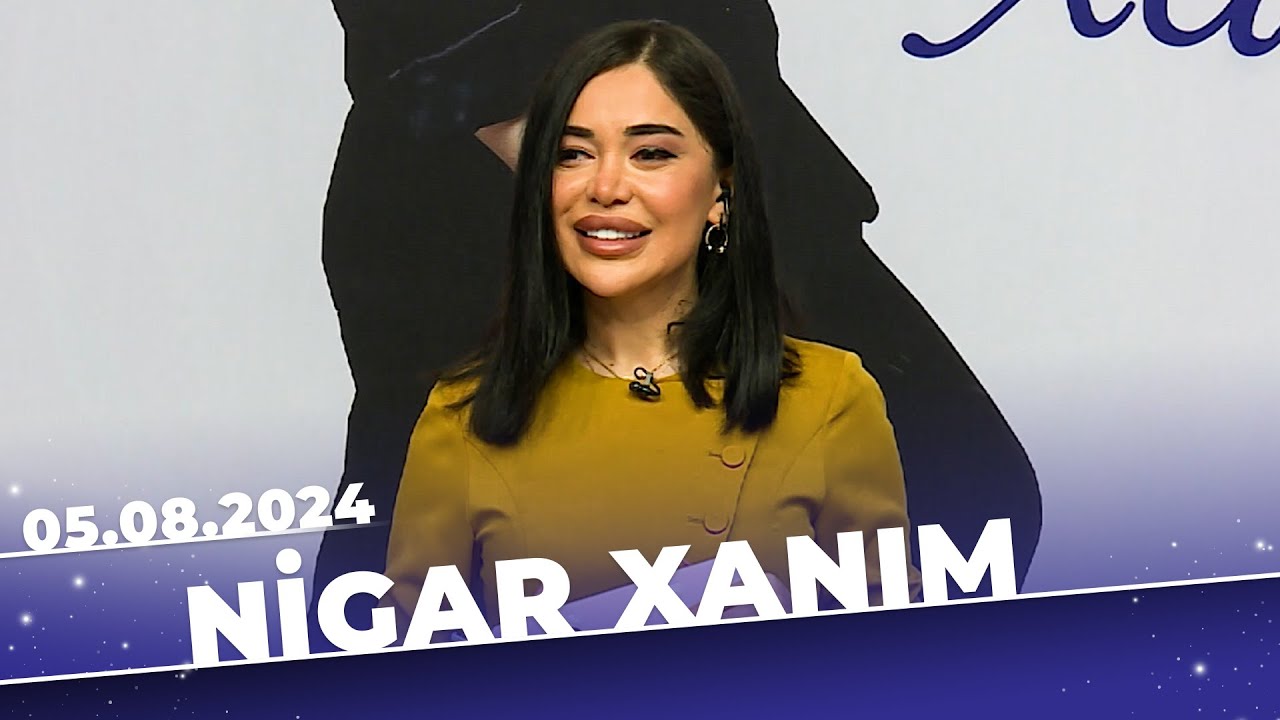 Nigar Xanım | Tam bölüm | 05.08.2024 - YouTube