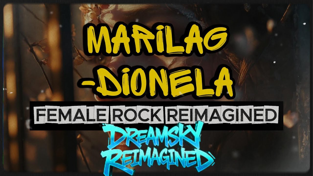Marilag – Female Rock Version (DreamSky Reimagined) | Dionela