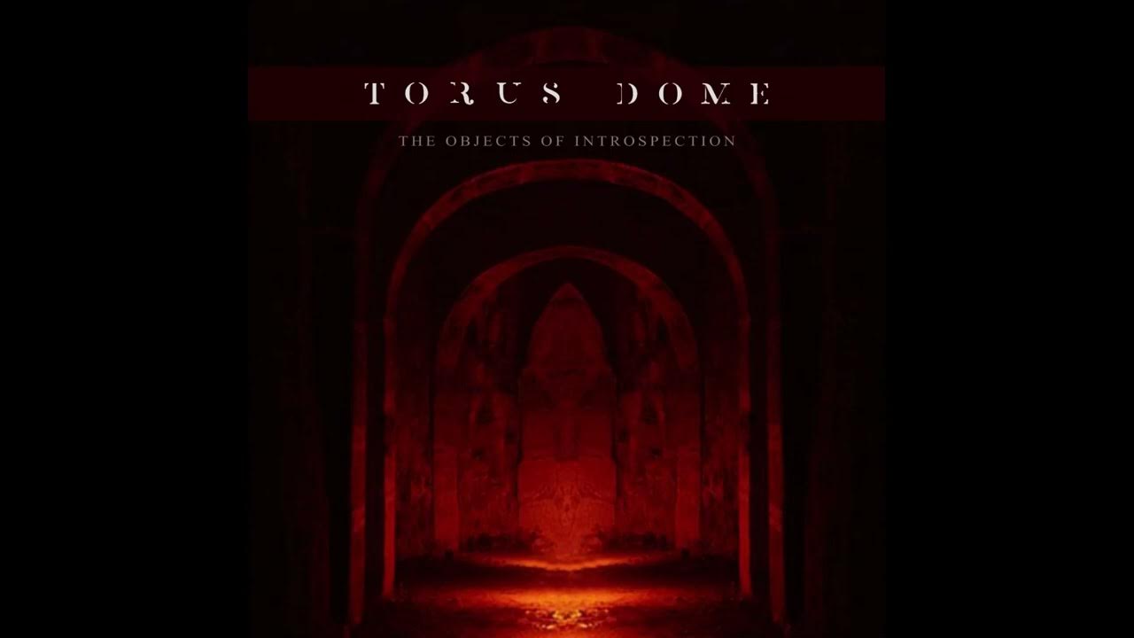 Torus Dome - The Objects of Introspection (2022) Full Album - YouTube